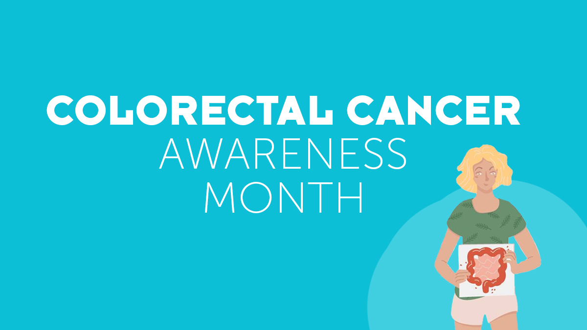 Colorectal Cancer Awareness Month: What you Need to Know About Risk ...